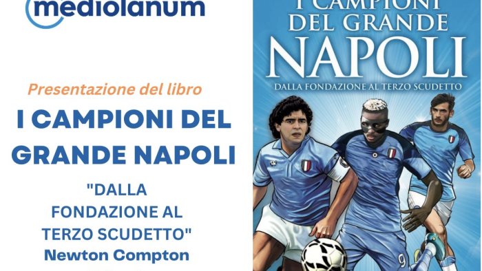 I campioni del grande Napoli: la presentazione del libro con il Pampa ...